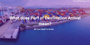 What does Port of Destination Arrival mean - PostalBoxGenie